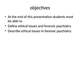 ETHICAL ISSUES IN FORENSIC PSYCHIATRY.pptx