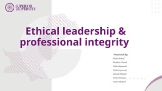 ethical leadership and professional integrity .pptx