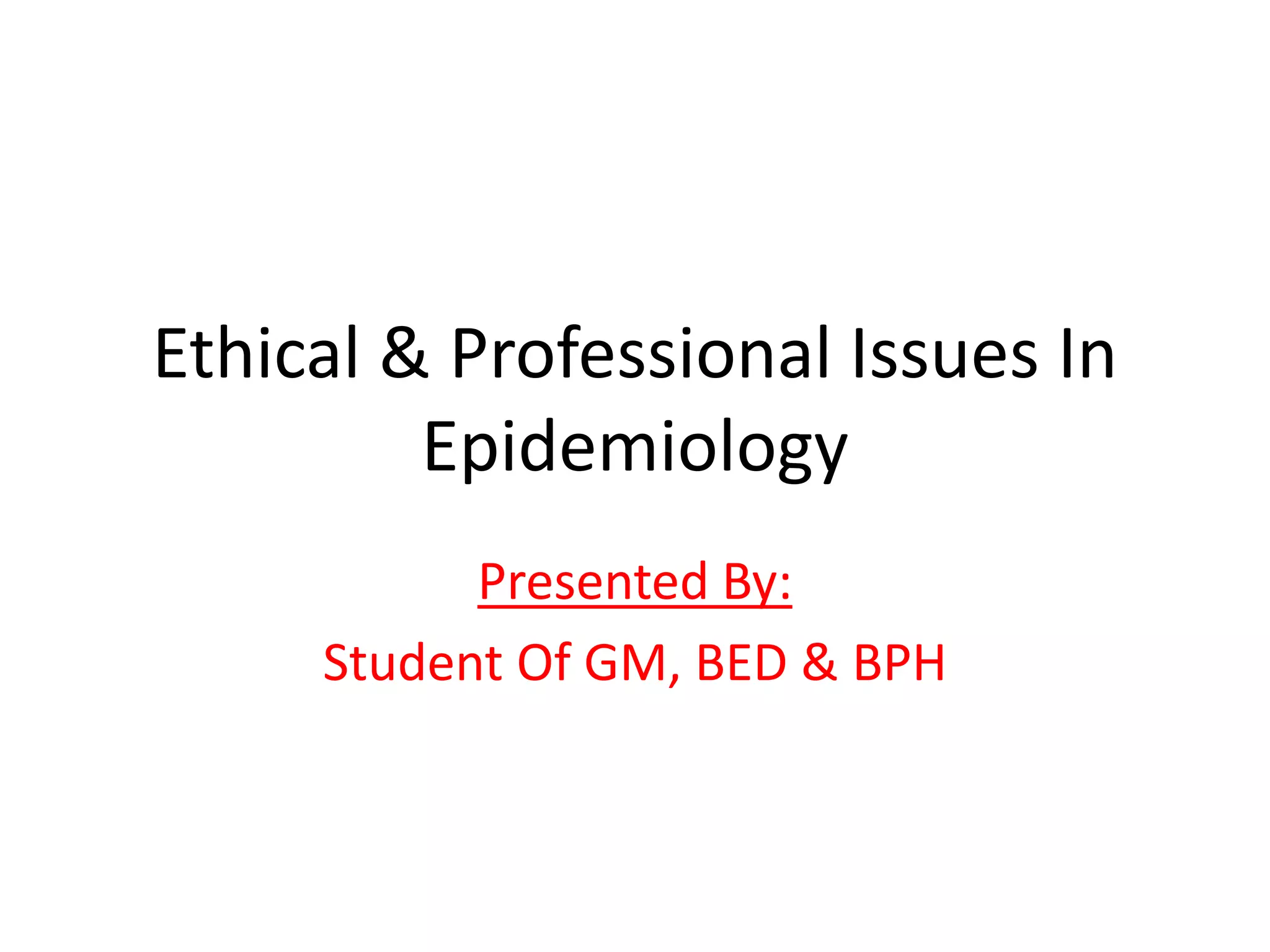 Ethical & professional issues in epidemiology | PPTX