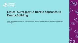 Ethical Surrogacy A Nordic Approach to Family Building.pptx