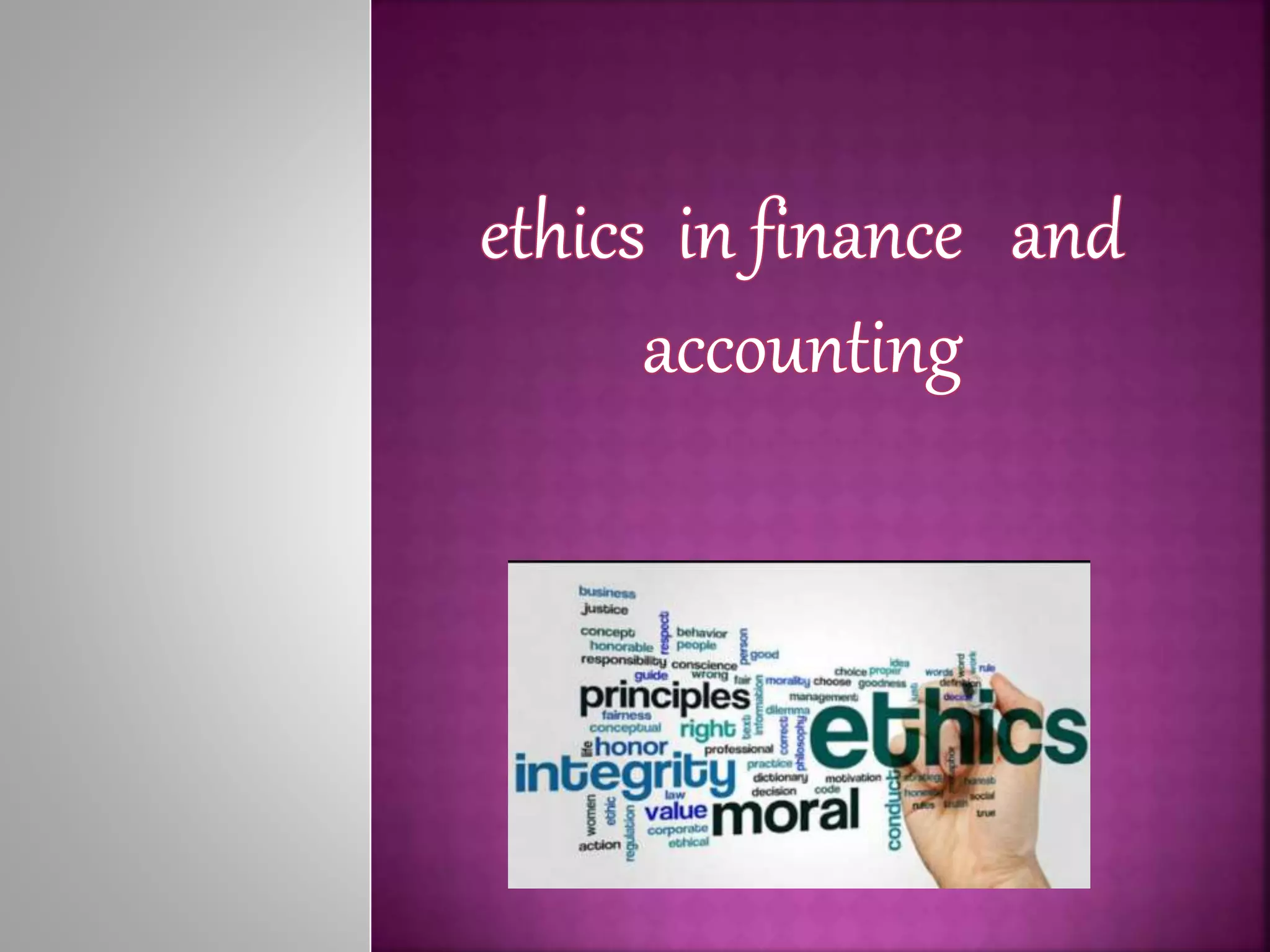 Ethics in finance and accounting With examples | PPTX