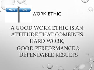 Work Ethics.What is it?How do we get it? | PPTX