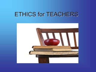 ethics-for-teachers.ppt