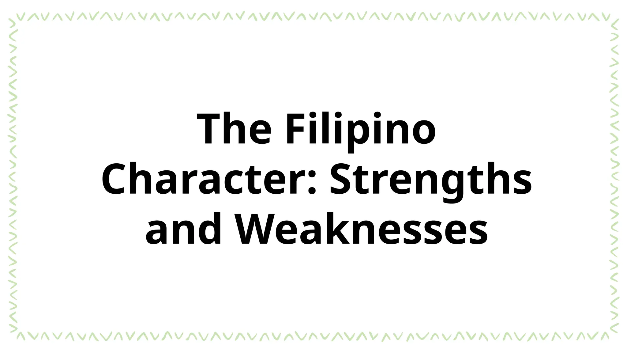 ETHICS-The Filipino Character- Strengths and weaknesses | PPTX