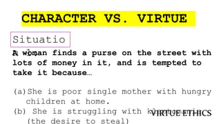 ETHICS-Virtue Ethics. Character of Virtue and Components. | PPT