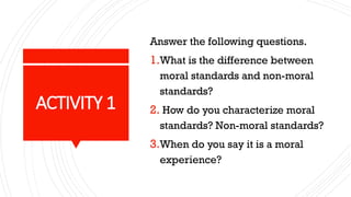 Ethics 2 - Moral and Non-moral standards .pptx