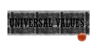 Ethics Lesson 7 - Universal Values .pptx