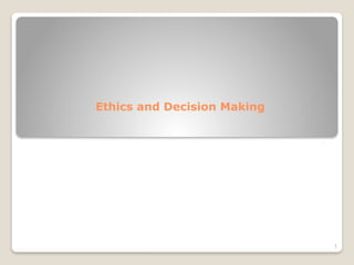 Ethics and Decision Making.pptx for business students | PPTX