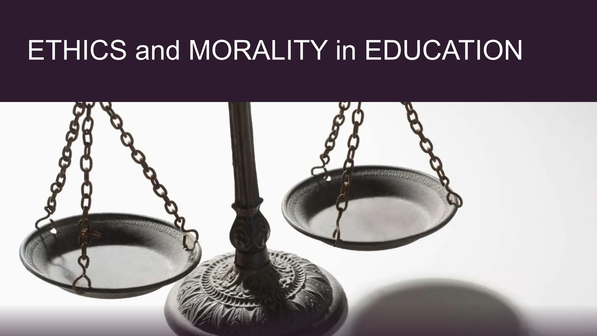 ETHICS AND MORALITY IN EDUCATION.pptx