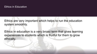 ETHICS AND MORALITY IN EDUCATION.pptx