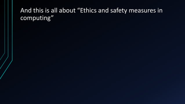 Ethics and safety measures in computing.pptx