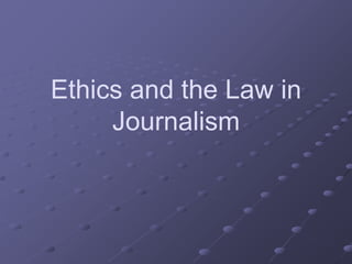 Ethics and the Law in Journalism 2024.pptx