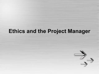 Ethics and the Project Manager | PPT