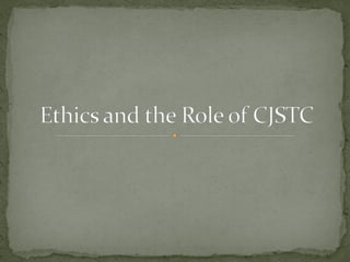 Ethics and the role of cjstc 2014 | PDF
