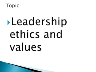 Ethics and values of leadership final | PPTX