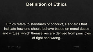 ETHICS & BEHAVIOR CHANGE.pptx