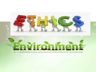 Ethics environment | PPT