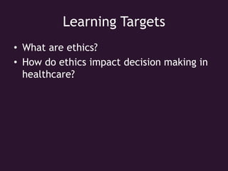 Ethics for Introduction to Health Care | PPTX