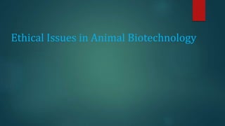 Ethics in animal biotech | PPTX