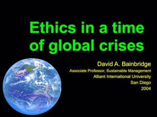 Ethics in a time of global crises | PPT
