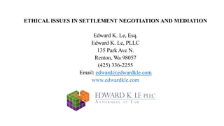 Common ethical issues in settlement negotiations and mediations | PPTX