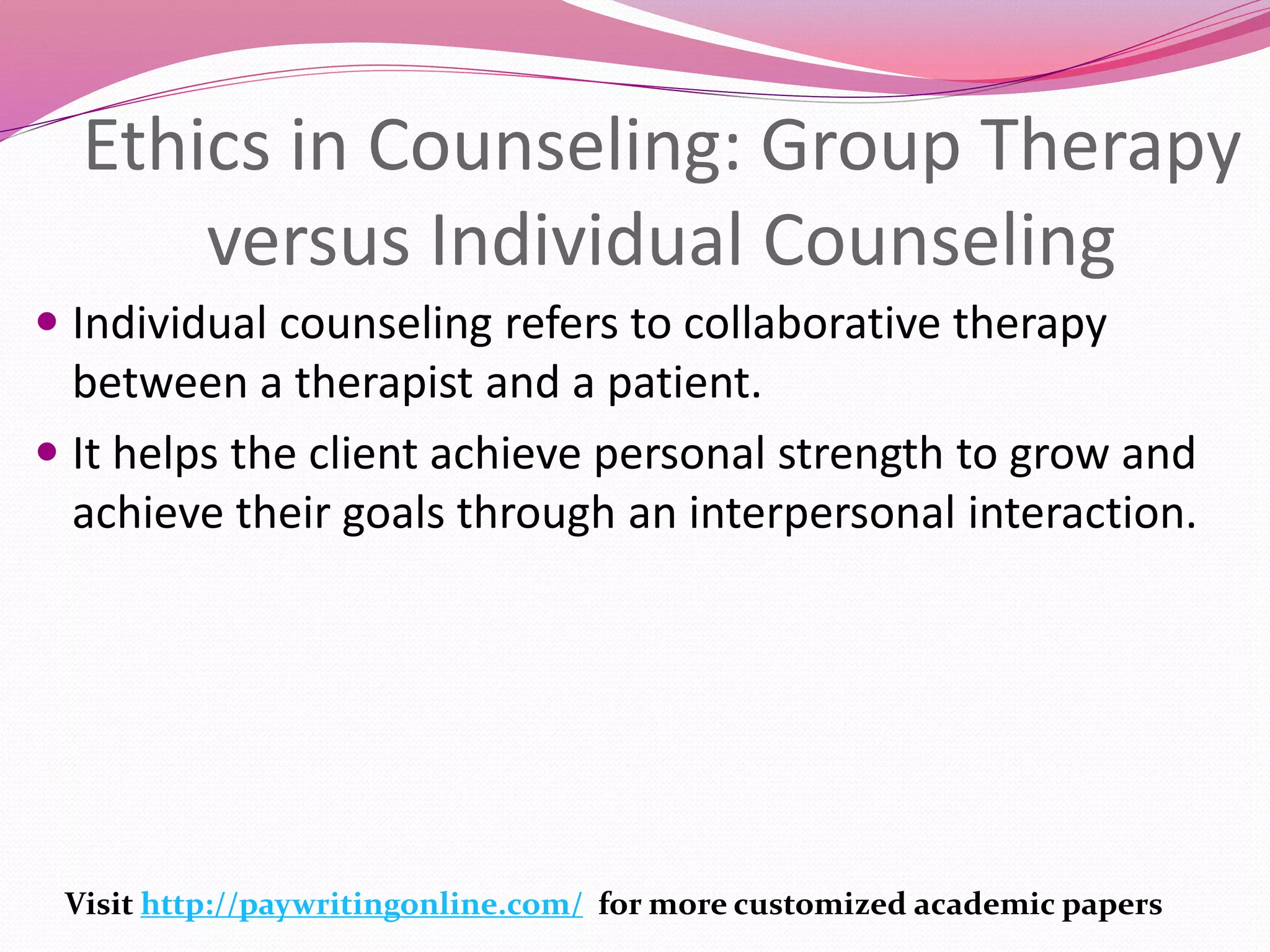 Ethics in counseling group therapy versus individual counseling | PPTX