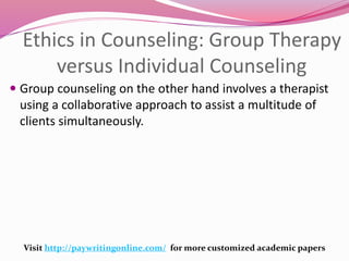 Ethics in counseling group therapy versus individual counseling | PPTX