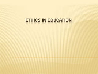Ethics in Education | PPTX