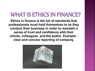 ethics in finance its roles , unethical scams.pptx