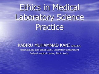 Ethics in Medical Laboratory Science practice | PPTX