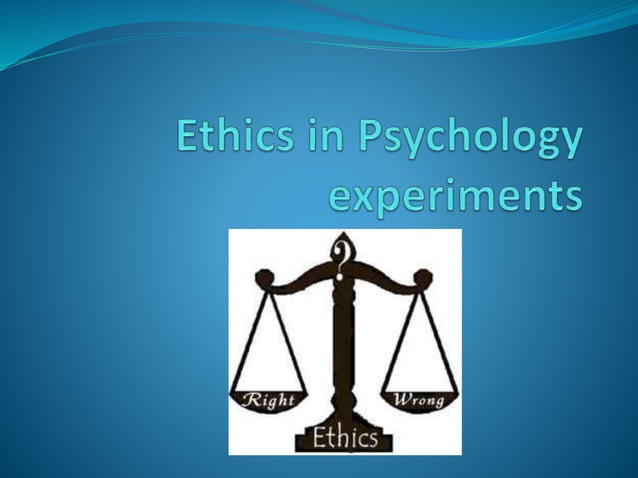 Ethics in psychology experiments | PPTX