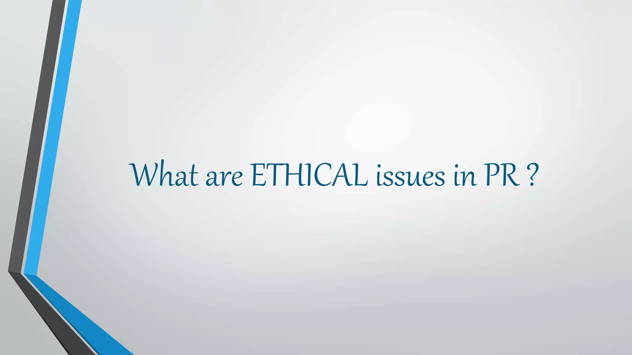 Ethics in public relations | PPTX
