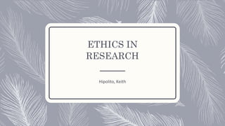 ETHICS IN RESEARCH report.pptx POWER POINT | PPT