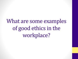 Examples Of Good Ethics