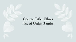 Ethics - Introduction to the Course.pptx