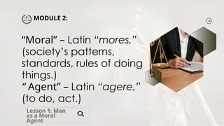 Ethics (M2 Lesson 1: Man as Moral Agent).pptx