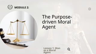 Ethics (M2 Lesson 1: Man as Moral Agent).pptx