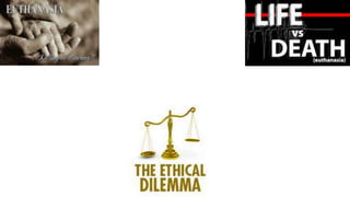 Ethics of euthanasia and human dignity | PPTX