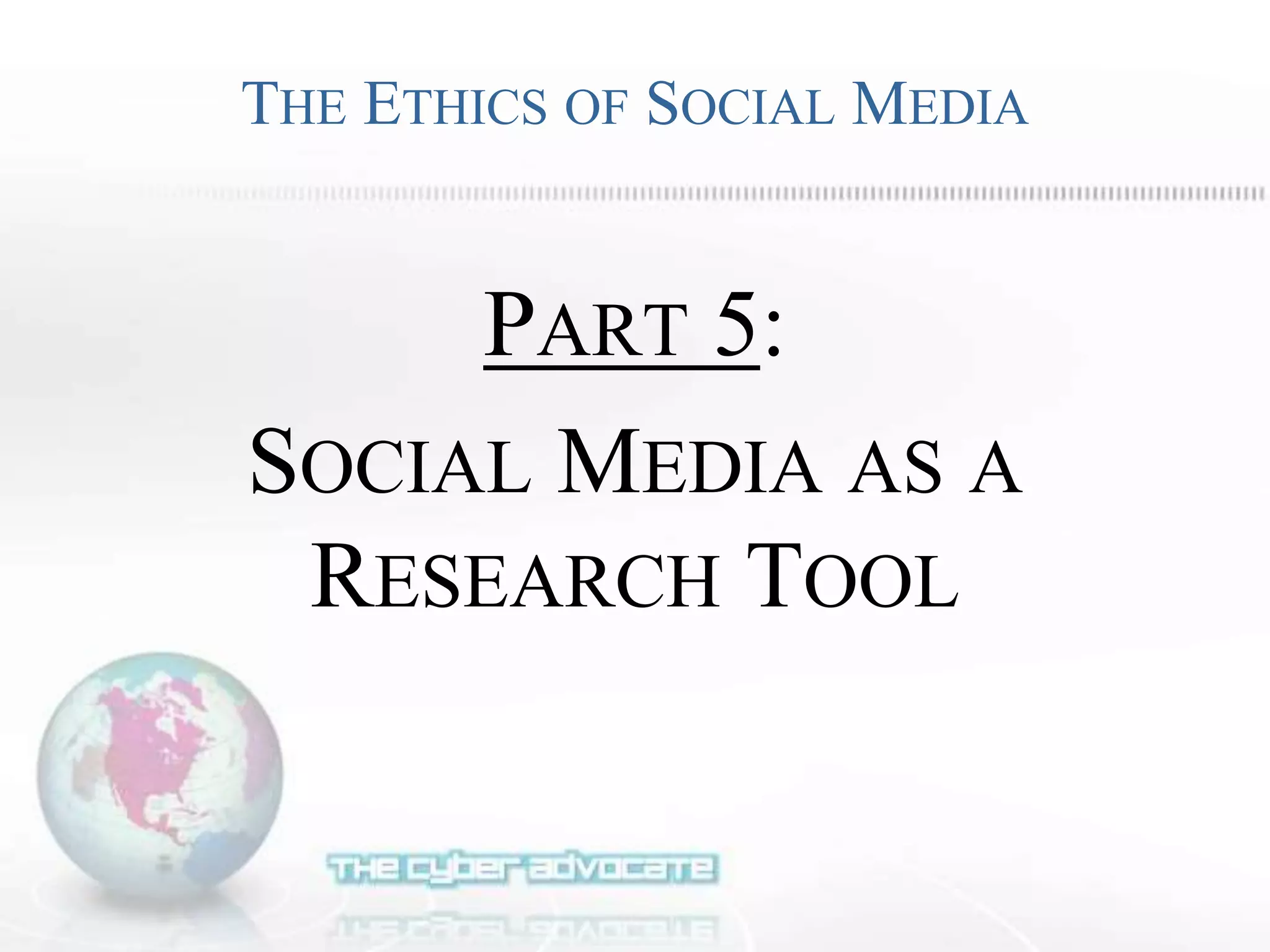 Ethics of Social Media, Part 5: Social Media as a Research Tool
