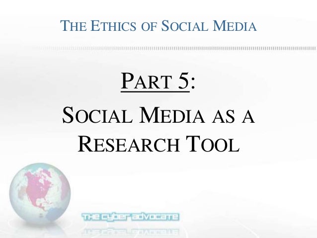 Ethics of Social Media, Part 5: Social Media as a Research Tool