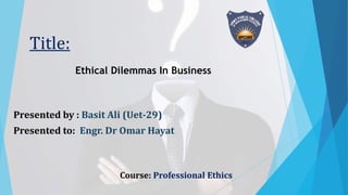 Ethical Dilemmas in Business | PPTX | Business | Business and Finance