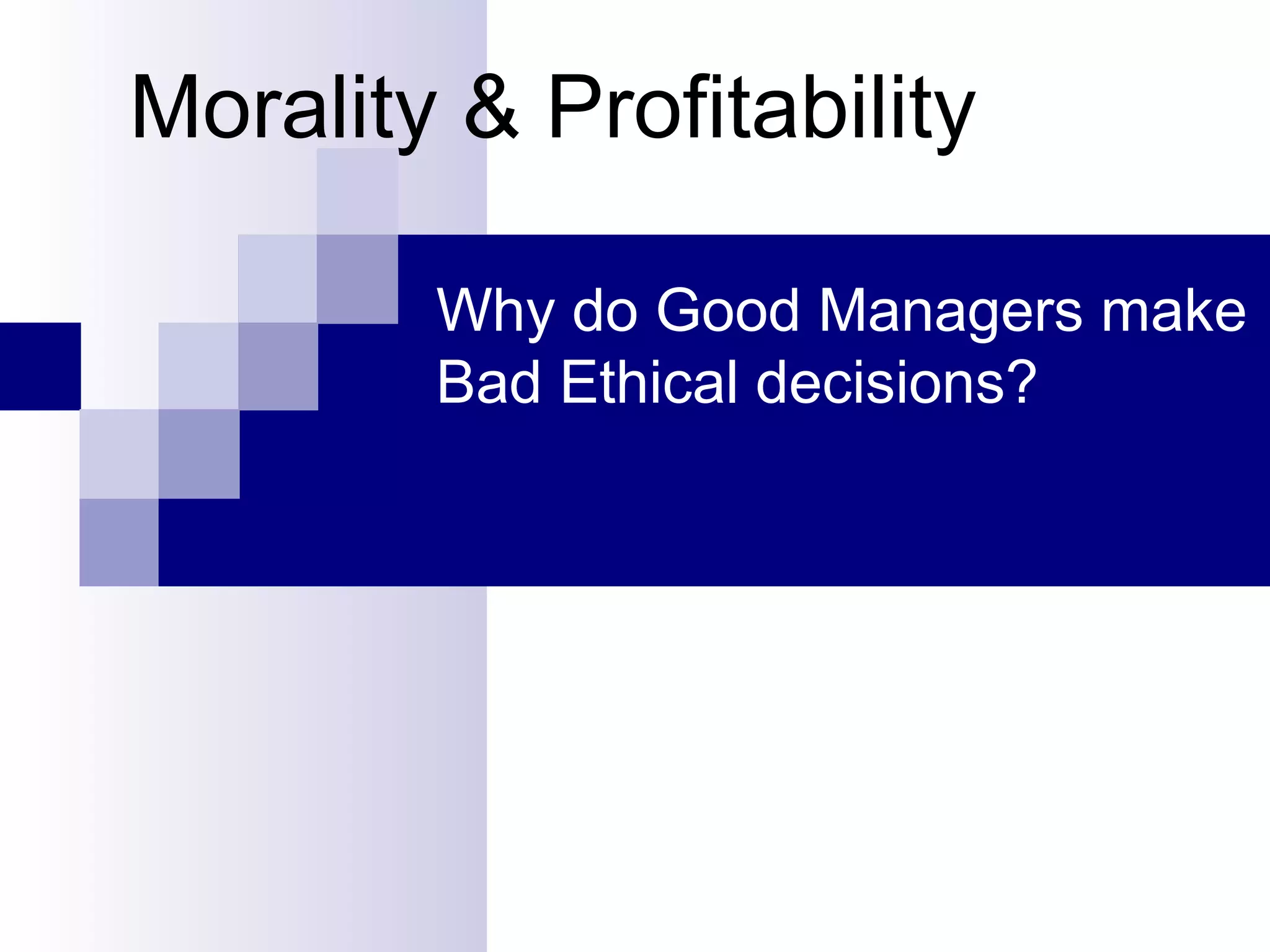 Why do Good Managers make Bad Ethical decisions? | PPT