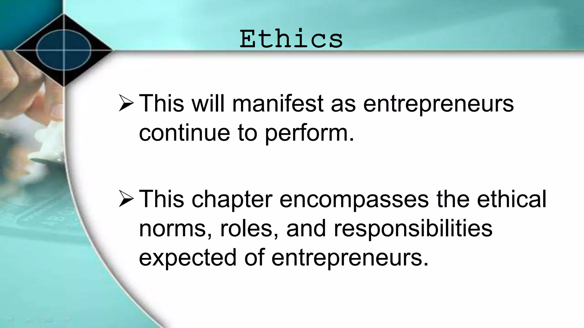 Ethics, Roles, and Responsibilities of Entrepreneur (PPT) | PPTX