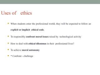 Ethical theories aid in identifying the moral considerations or reasons ...