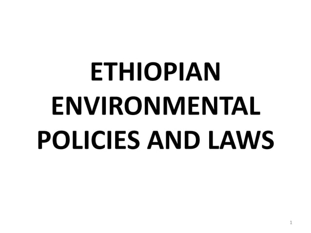 ETHIOPIAN ENVIRONMENTAL POLICIES AND LAWS.ppt