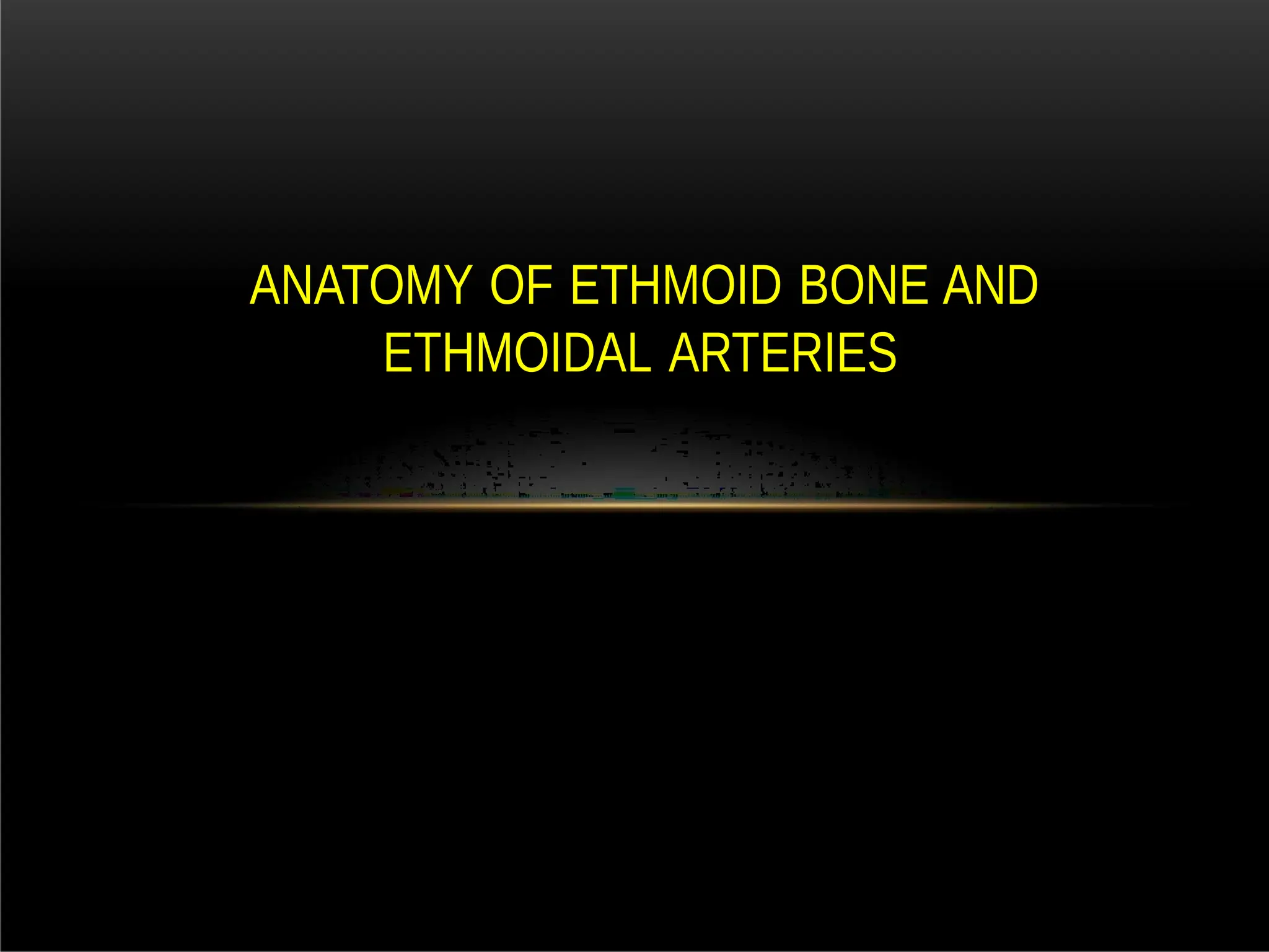ANTOMICAL DETAILES OF ETHMOID BONE .pptx