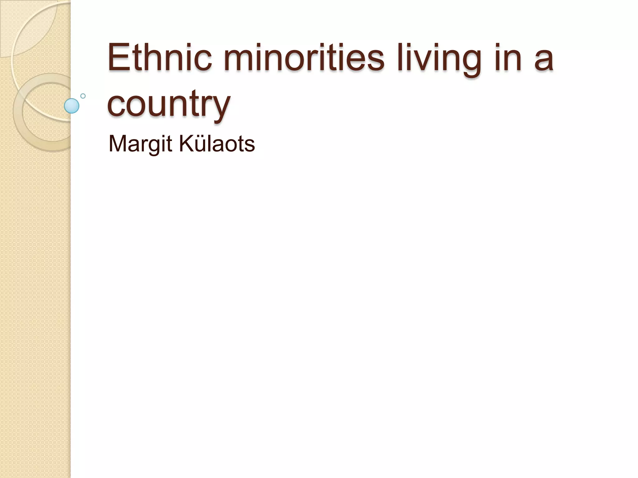 Ethnic minorities living in a country, presentation | PPTX