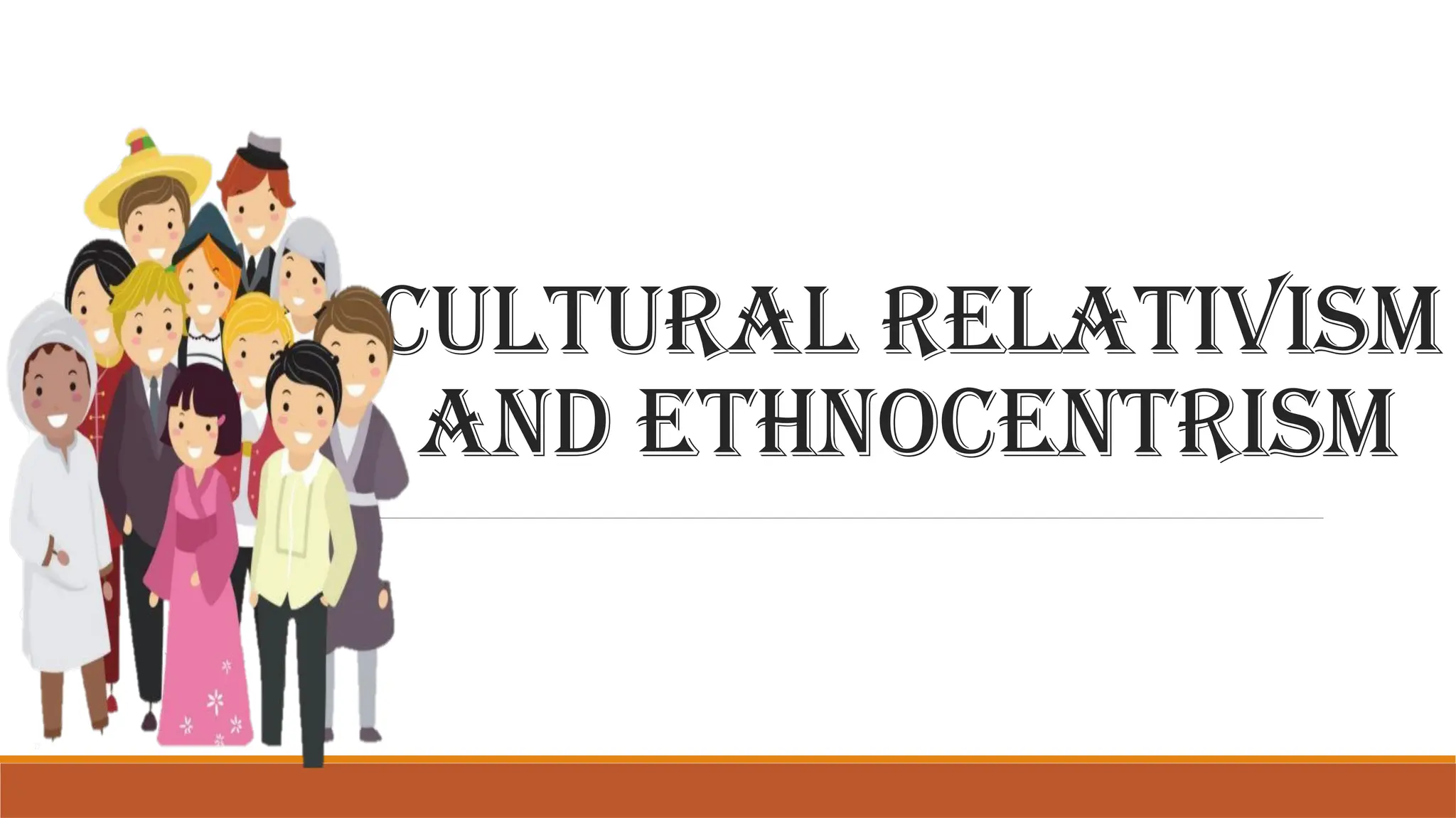 eTHNOCENTRISM AND CULTURAL RELATIVISM.pptx