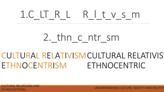 eTHNOCENTRISM AND CULTURAL RELATIVISM.pptx