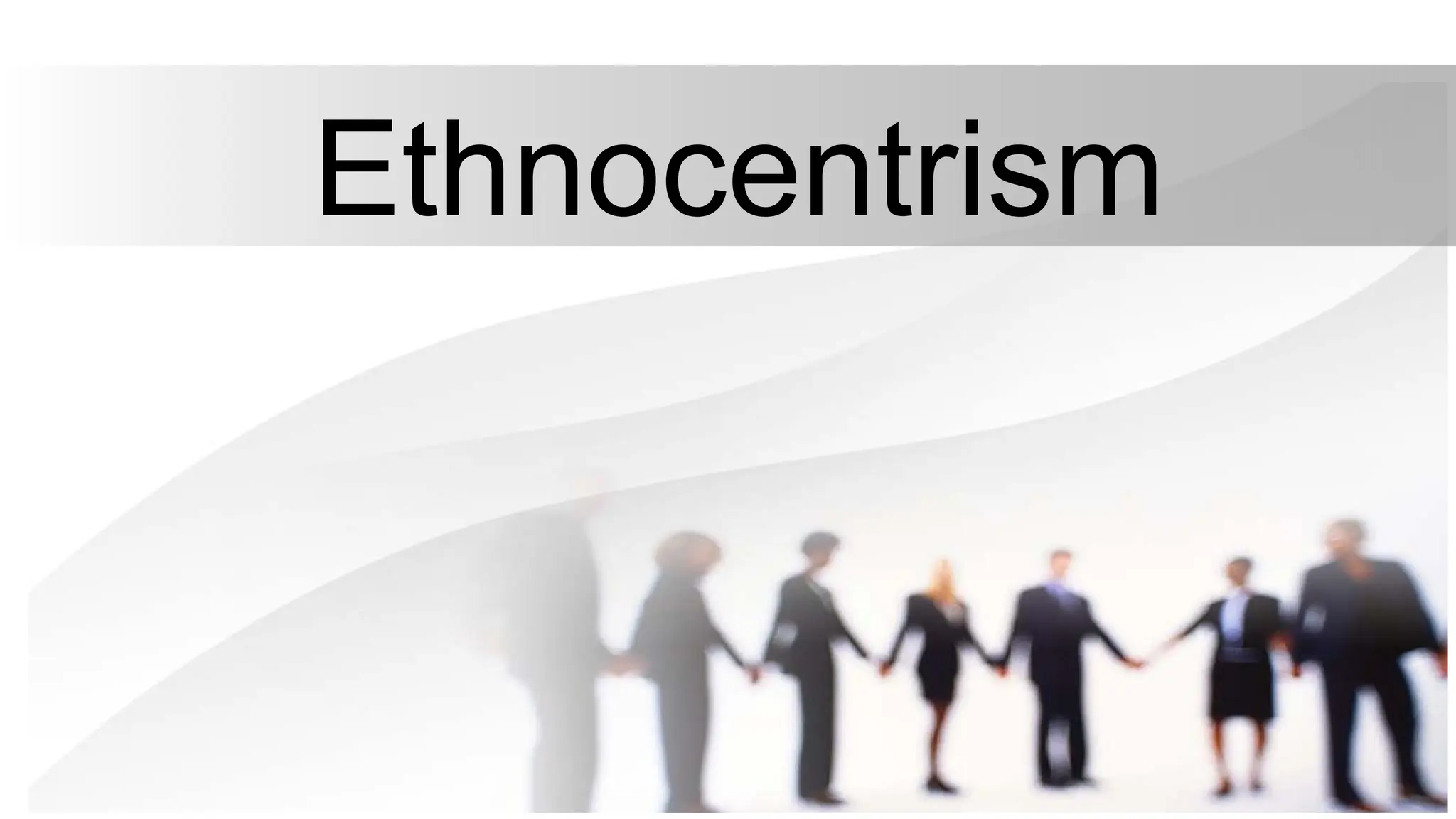 Grade 12 SHS Lesson about Ethnocentrism.pptx